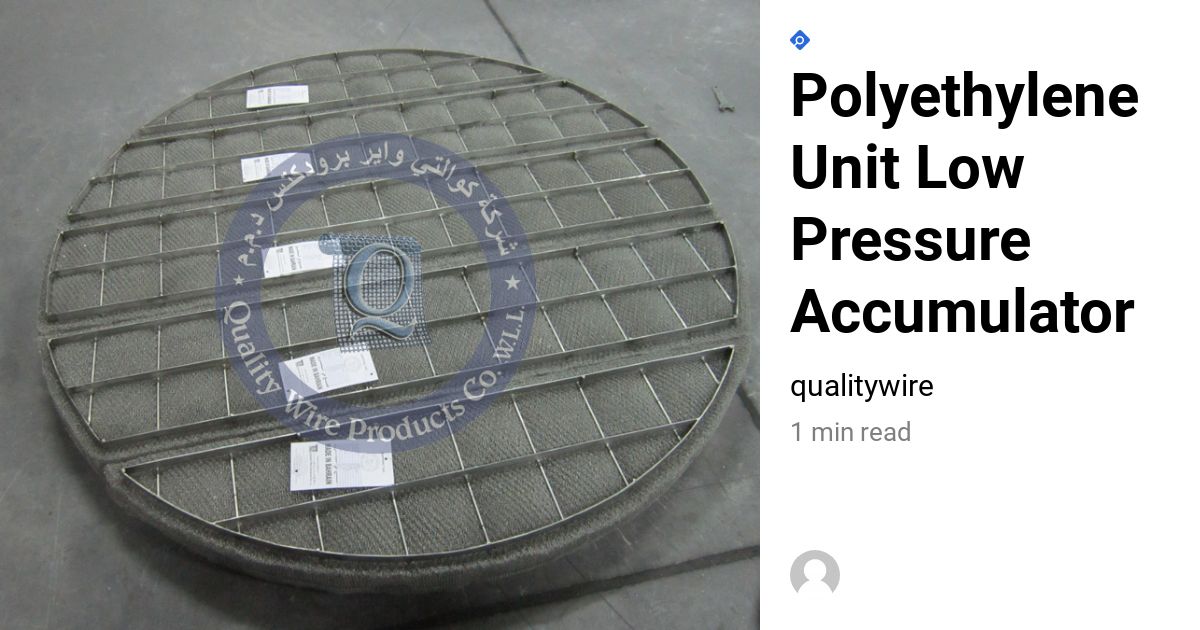 Polyethylene Unit Low Pressure Accumulator | Quality Wire